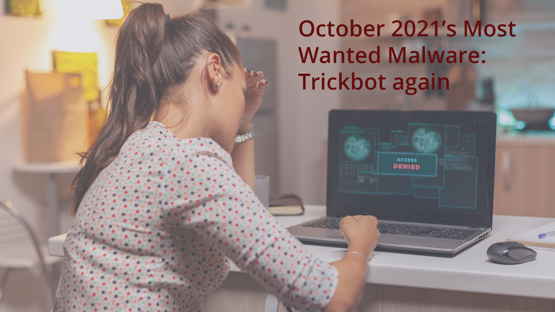 October 2021’s Most Wanted Malware: Trickbot again | CybersecAsia