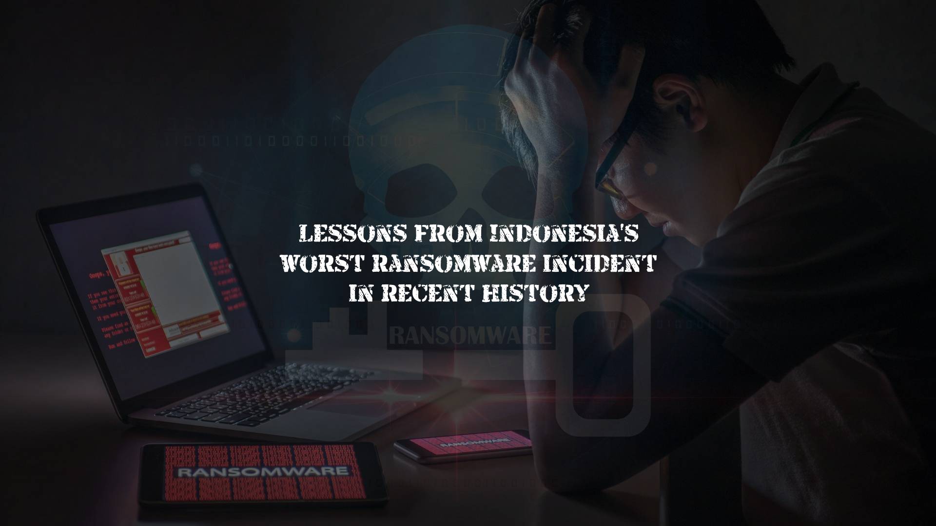 Lessons from Indonesia’s worst ransomware incident in recent history ...