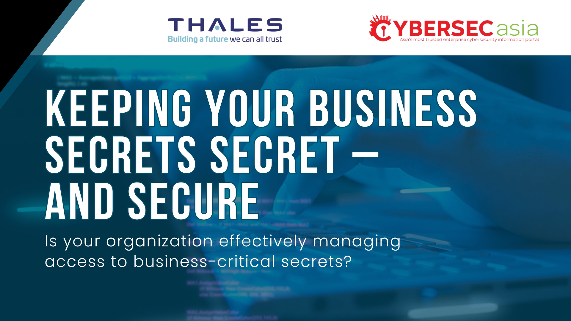 Unlock Your Guide to Securing Business Critical Secrets - CybersecAsia