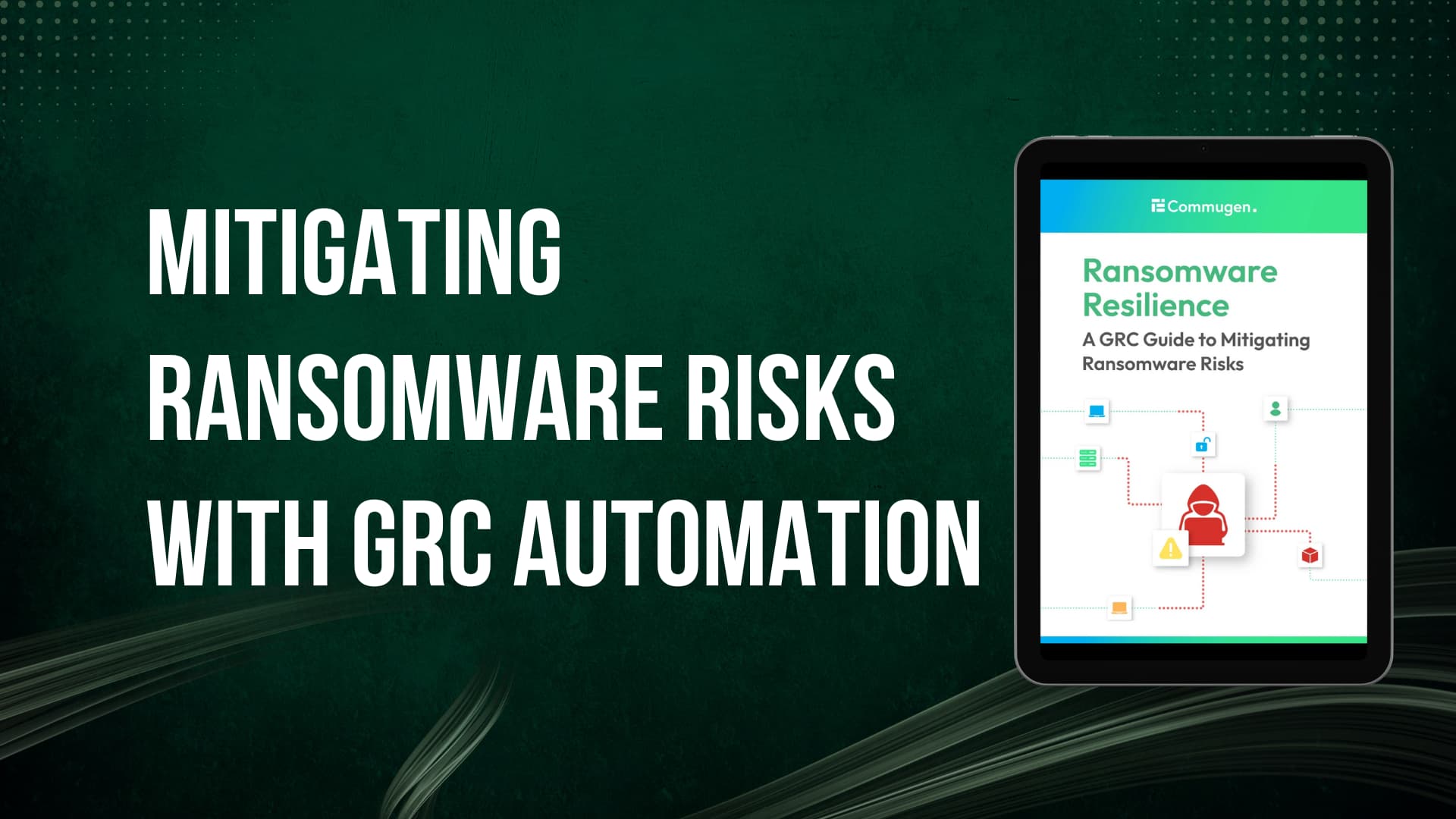 Mitigating Ransomware Risks with GRC Automation - CybersecAsia